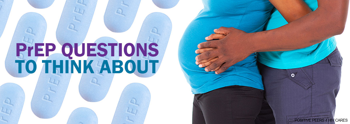 PrEP and pregnancy: Know the risks and side effects - Positive Peers