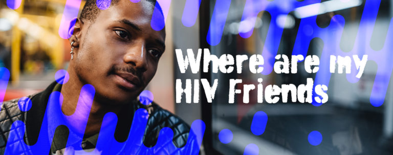 Where are my HIV+ friends? HIV and loneliness. - Positive Peers